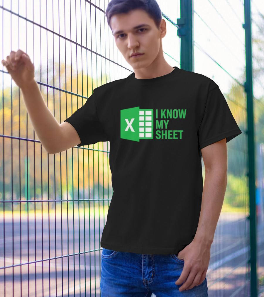 Excel I Know My Sheet Green Spreadsheet Humor T-Shirt
