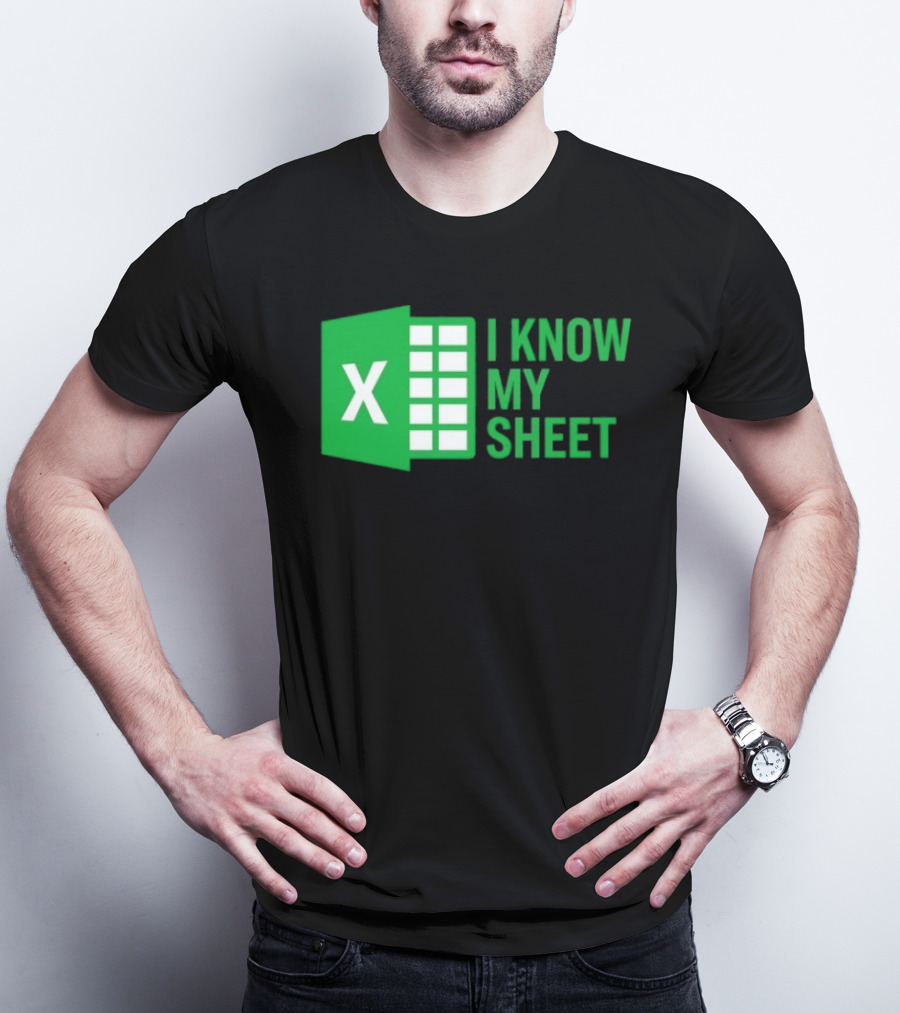Excel I Know My Sheet Green Spreadsheet Humor T-Shirt