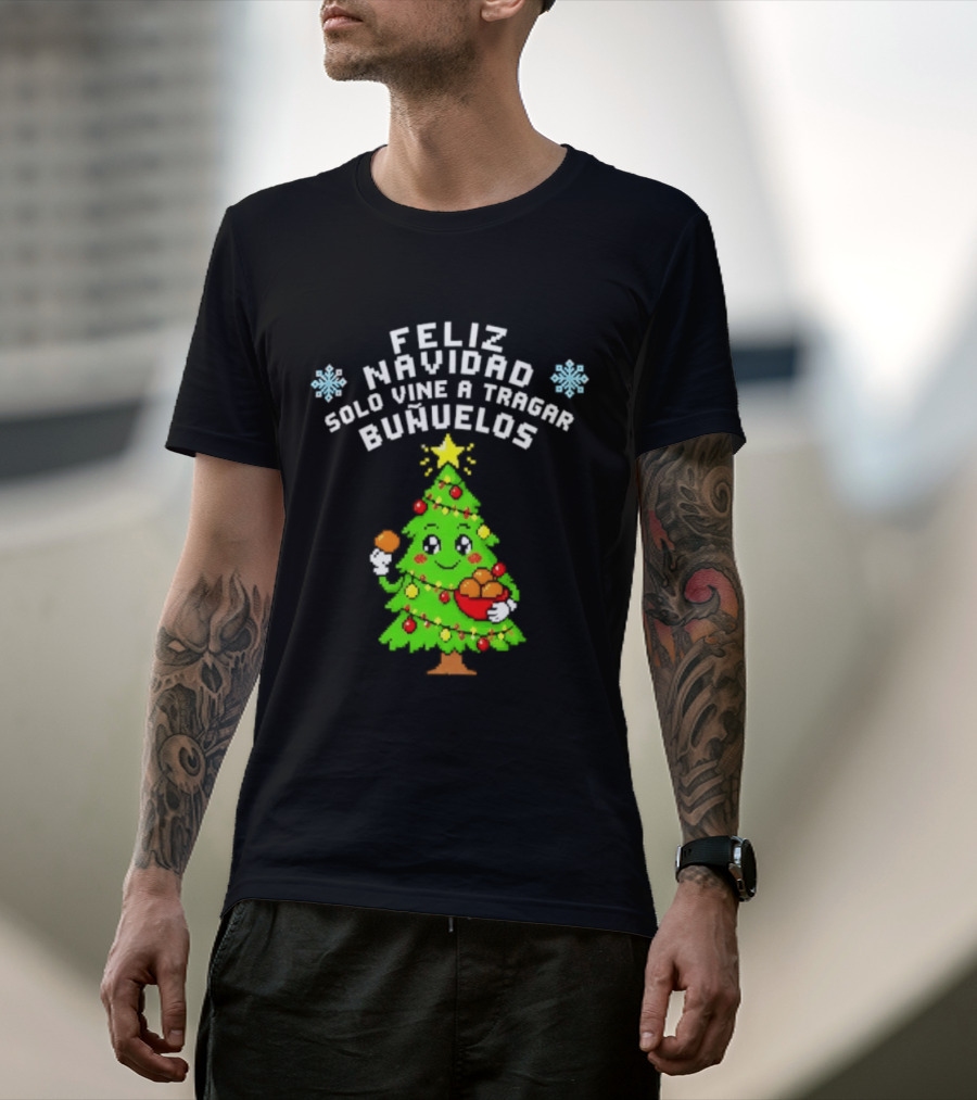 Feliz Navidad Solo Vine A Tragar Bunuelos Funny Christmas Tree Holiday Greetings T-Shirt
