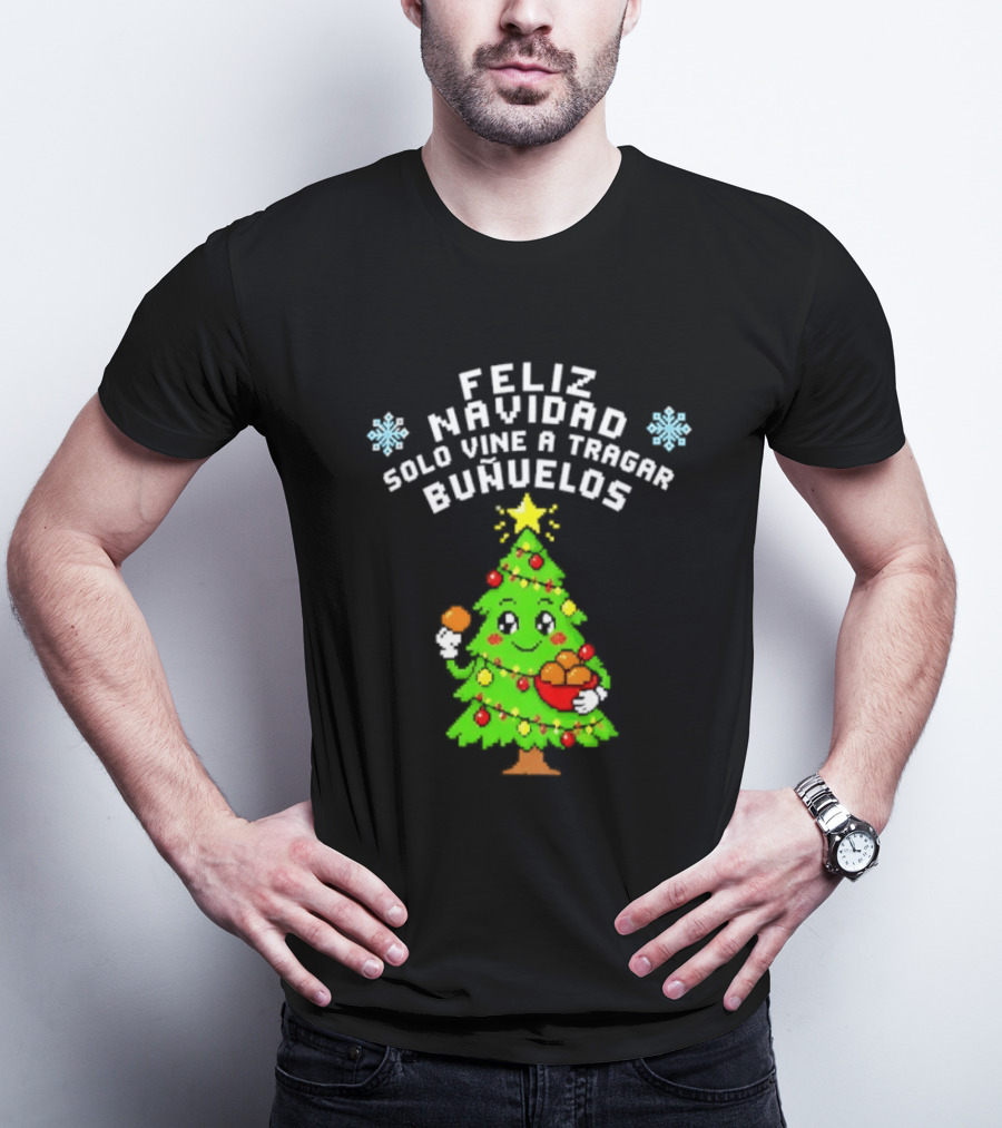 Feliz Navidad Solo Vine A Tragar Bunuelos Funny Christmas Tree Holiday Greetings T-Shirt