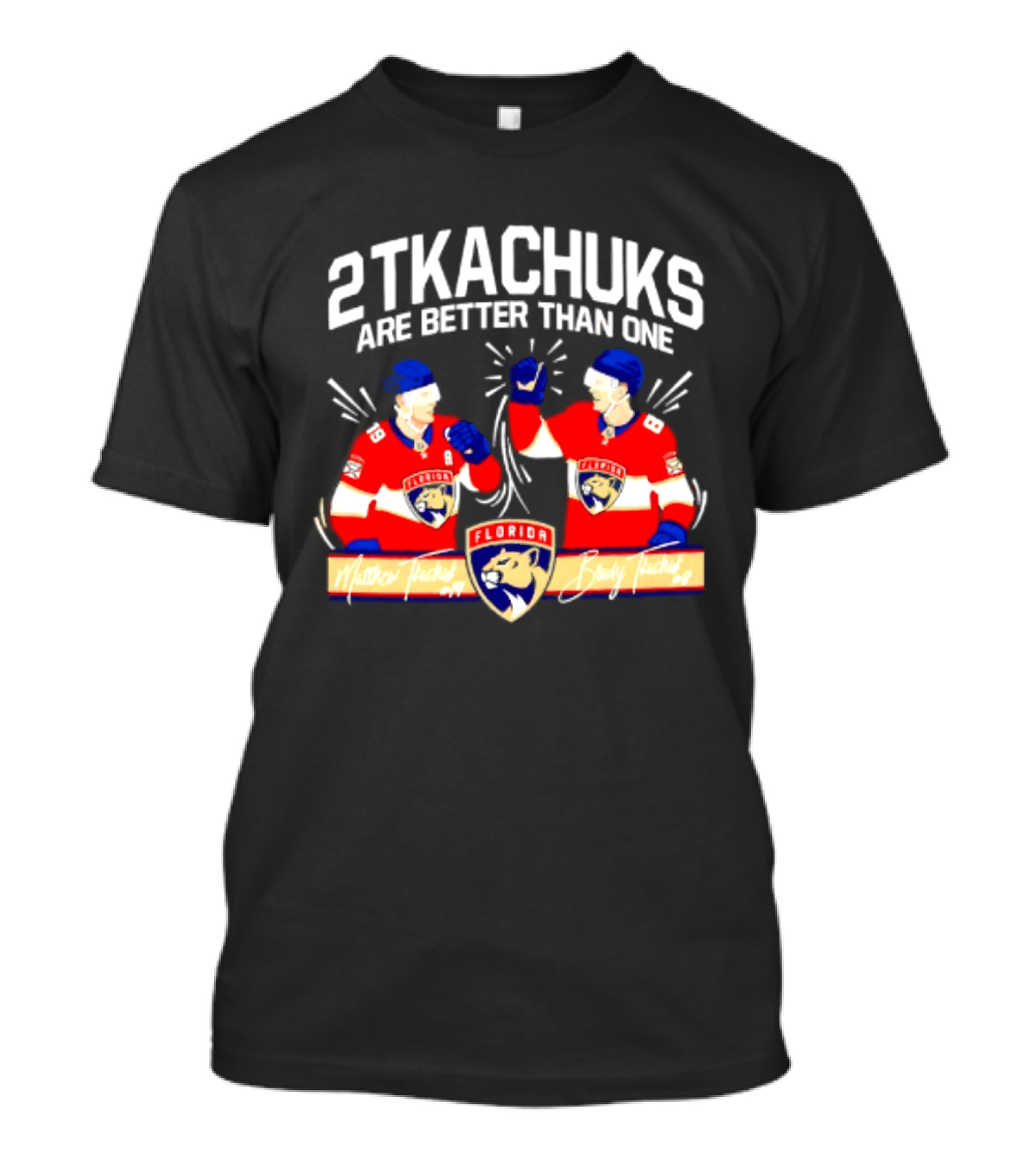 2 Tkachuks Are Better Than One Florida Panthers Matthew Brady Tkachuk Signatures T-Shirt