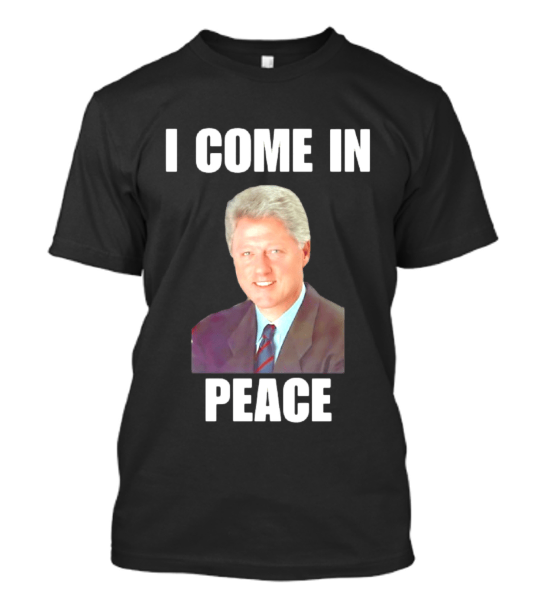 Bill Clinton I Come In Peace 42nd President Meme T-Shirt