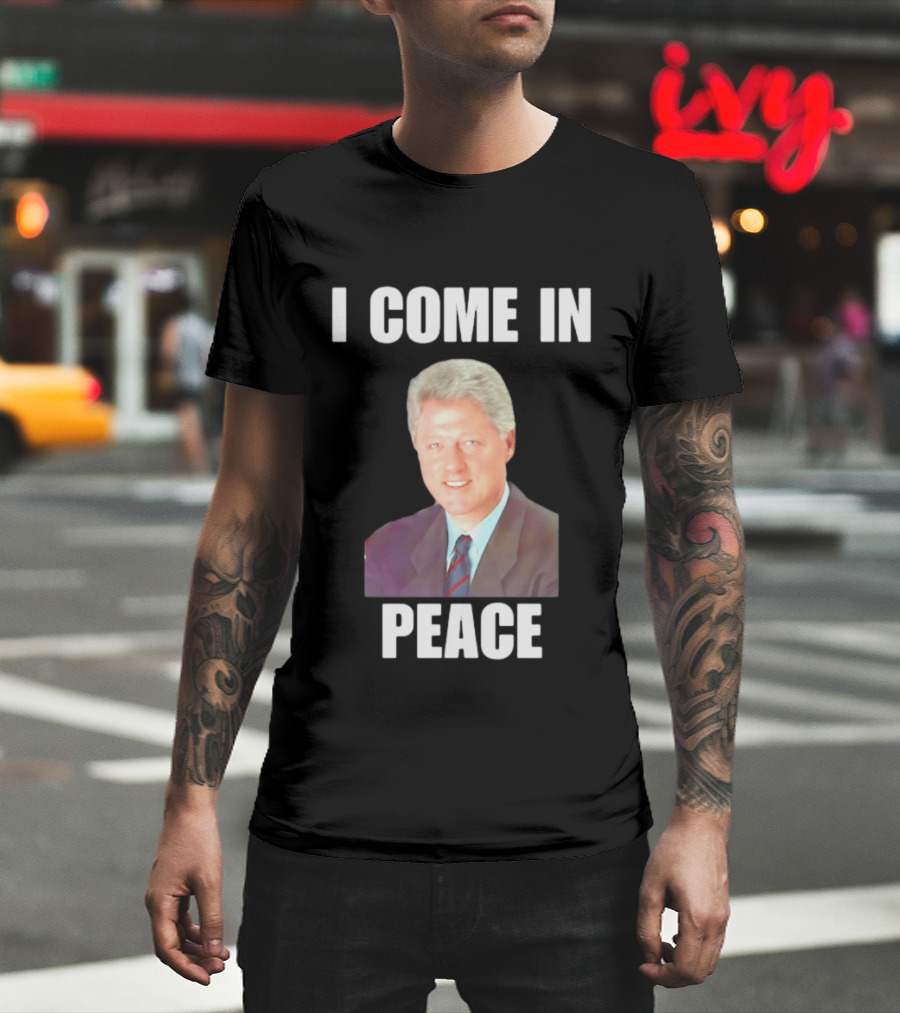 Bill Clinton I Come In Peace 42nd President Meme T-Shirt
