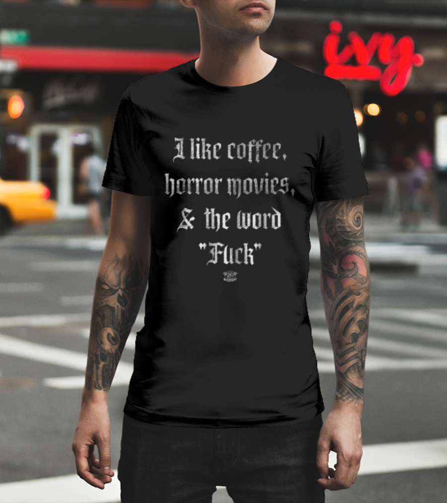 Blackcraft Cult Store I Like Coffee Horror Movies & The Word T-Shirt