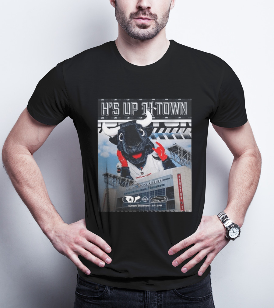 H's Up H Town Houston Texans Vs Buffalo Bills Reliant Stadium September 13 2026 T-Shirt