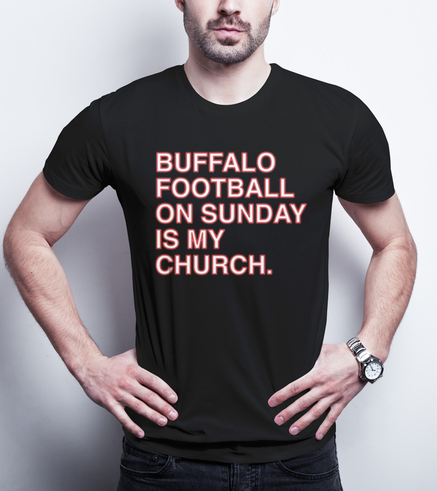 Buffalo Football On Sunday Is My Church Bold Fan T-Shirt