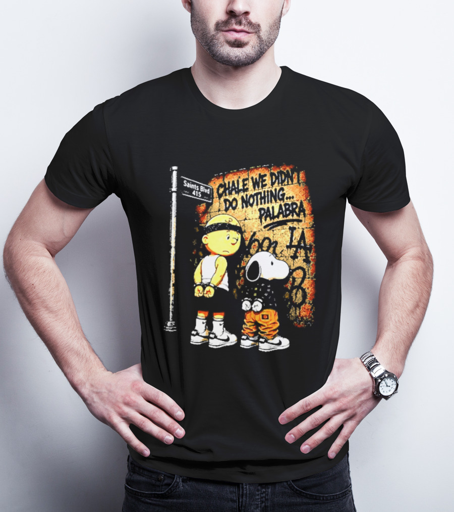 Chale We Didn't Do Nothing Palabra Chicano Gangster Charlie Brown Snoopy T-Shirt