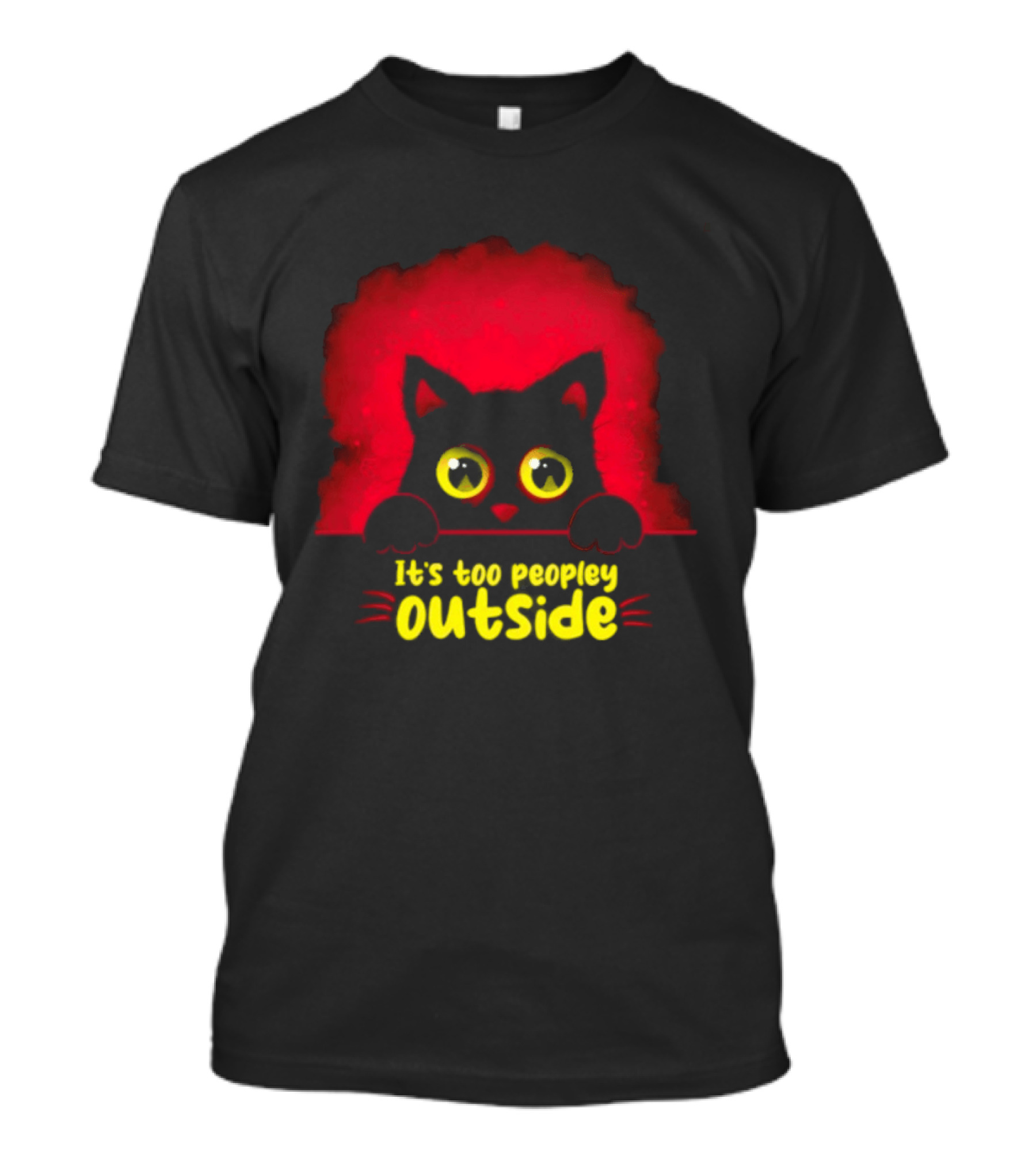 It's Too Peopley Outside Black Cat Introvert Humorous Statement For Cat Lovers T-Shirt