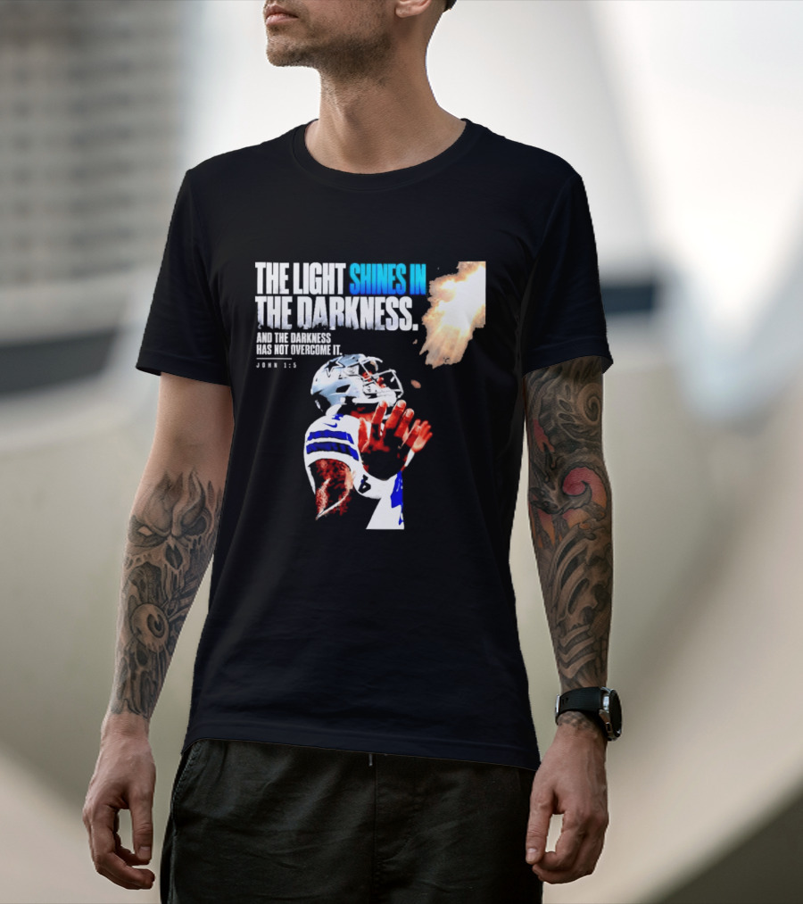 Dallas Football Dak Prescott The Light Shines In The Darkness John 1:5 Christian Faith T-Shirt