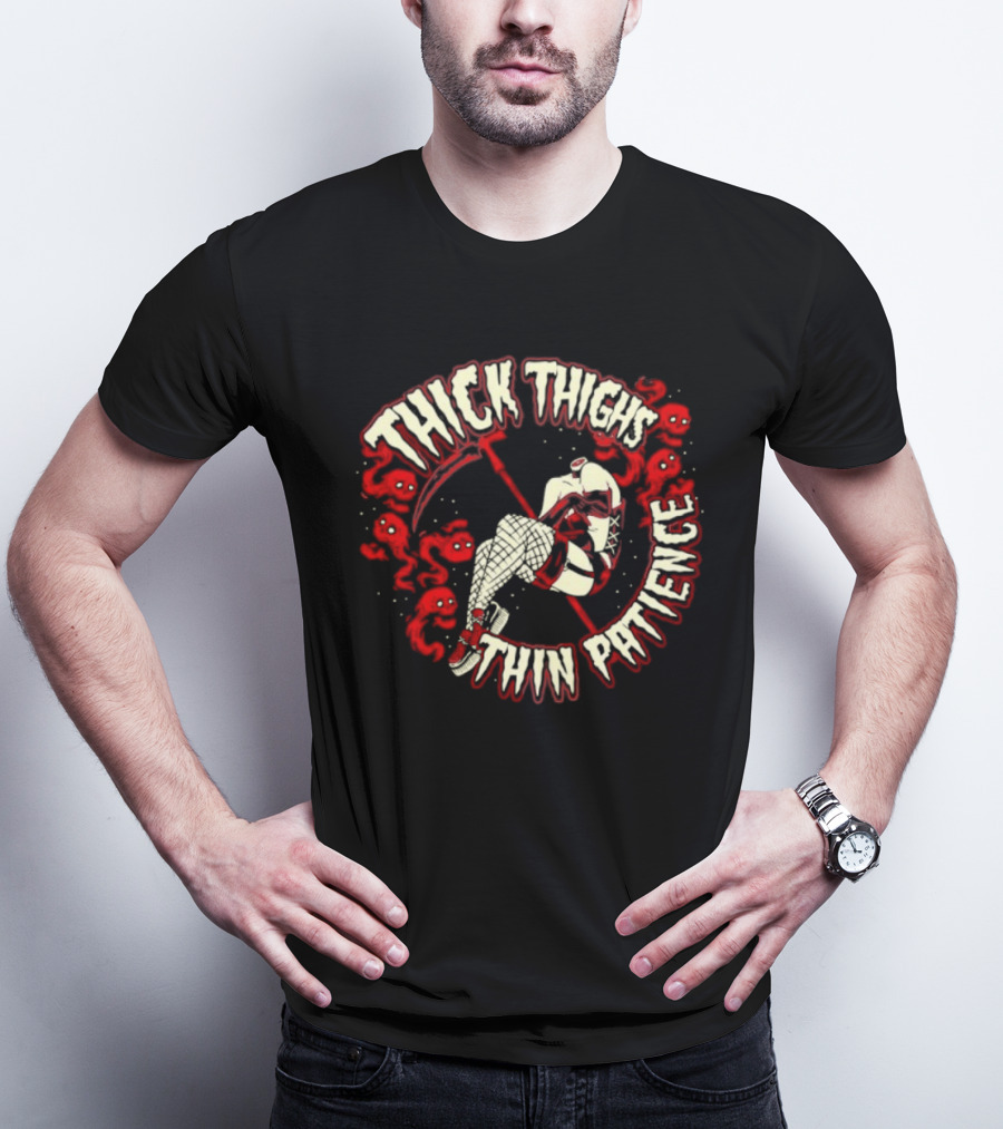 Thick Thighs Thin Patience Grim Reaper Skull And Roses T-Shirt