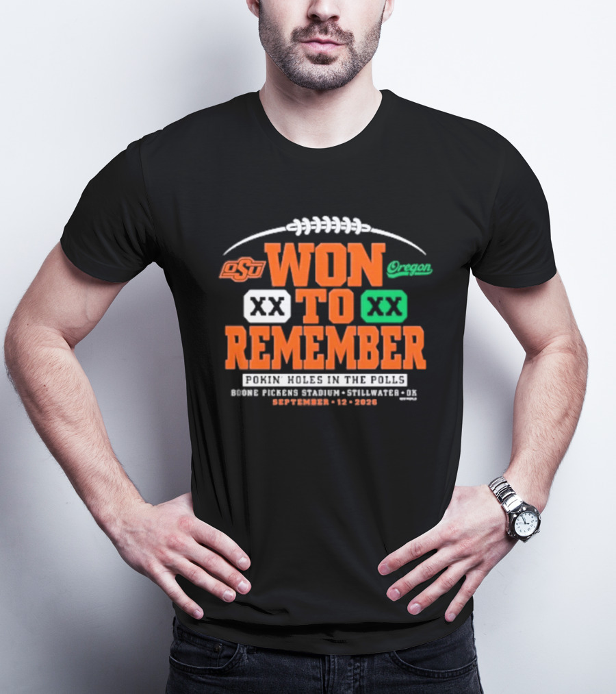 Oklahoma State Vs Oregon Won To Remember Boone Pickens Stadium Stillwater OK September 12 2026 T-Shirt