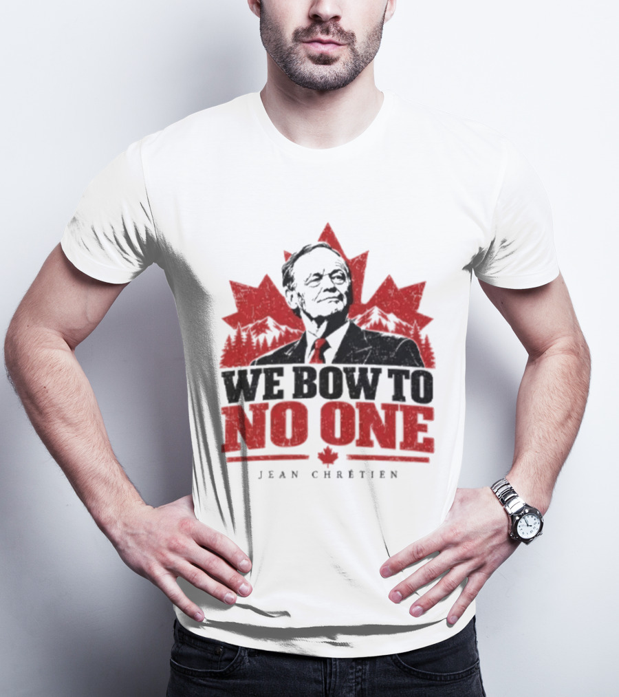 We Bow To No One Jean Chrétien Maple Leaf T-Shirt