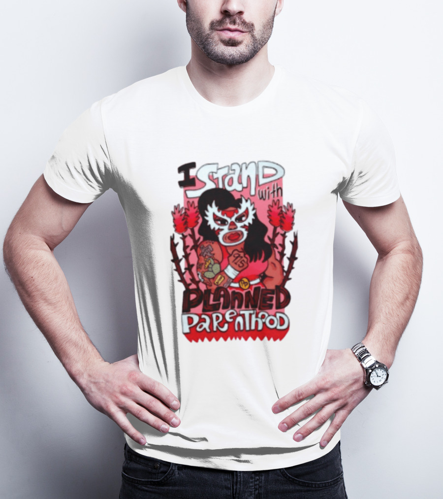 I Stand With Planned Parenthood Lucha Libre Tattooed Wrestler T-Shirt