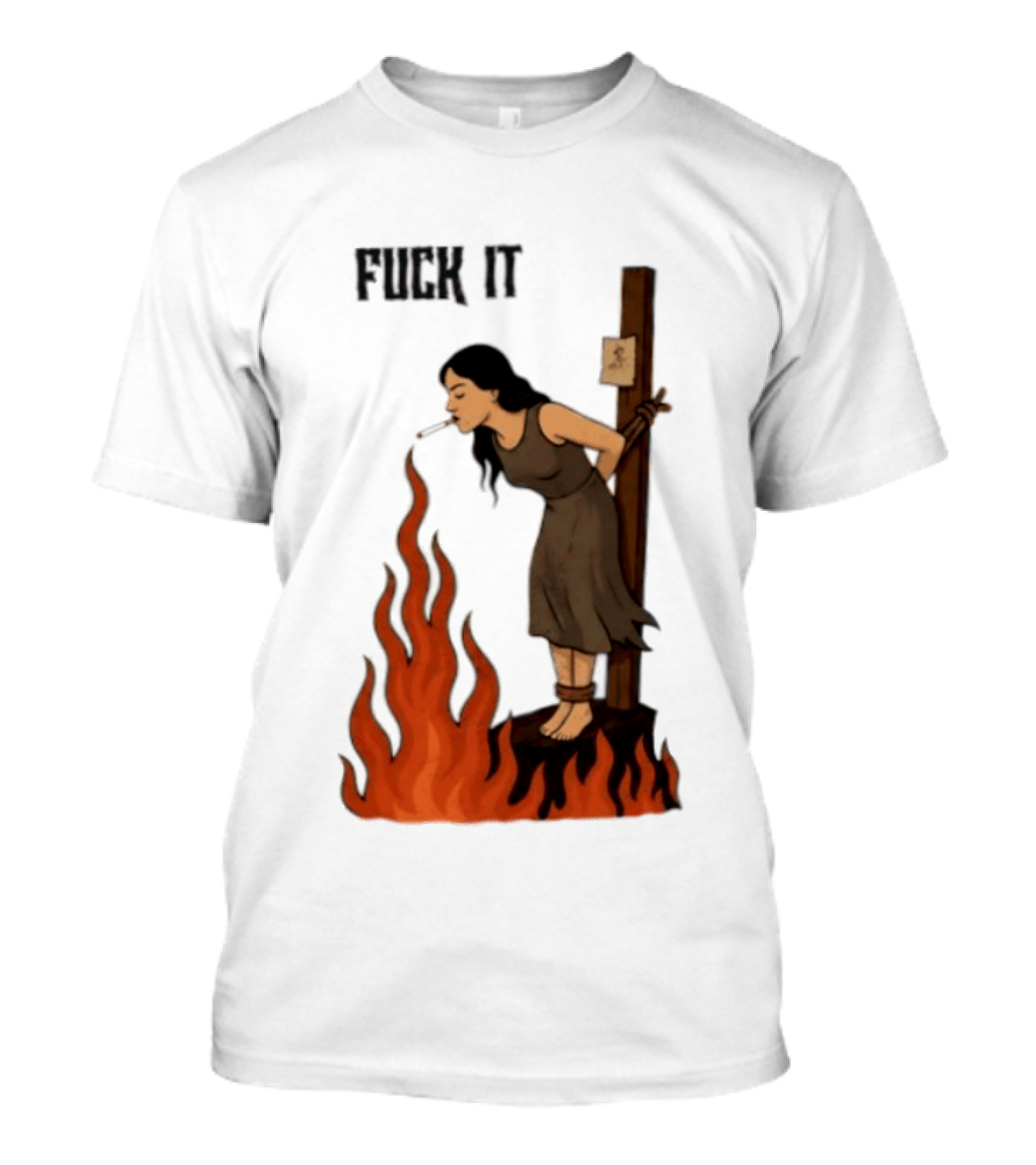 Fuck It Witch Burning Smoking Dark Humor T-Shirt