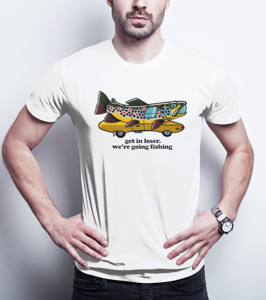 Get In Loser We're Going Fishing Camper Van Fish Adventure T-Shirt