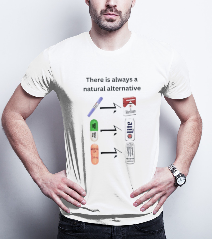 There Is Always A Natural Alternative Medication Symbol Transformation T-Shirt