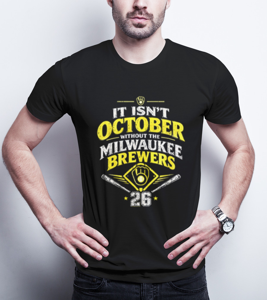 Milwaukee Brewers 2026 It Isn't October Without The Brewers T-Shirt