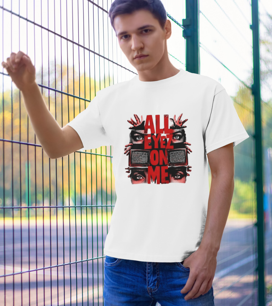 All Eyez On Me Tupac Shakur 2Pac Hip Hop Television And Eyes T-Shirt