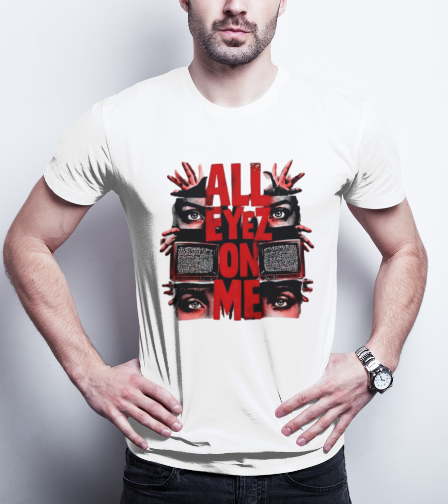 All Eyez On Me Tupac Shakur 2Pac Hip Hop Television And Eyes T-Shirt