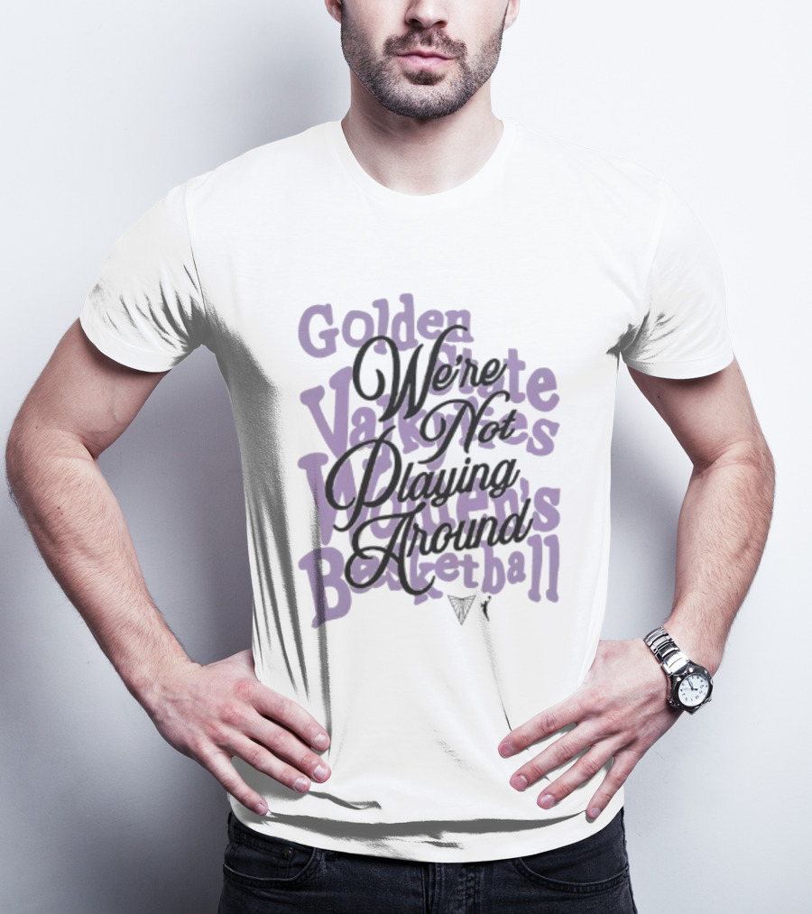 Golden State Valkyries Women's Basketball We're Not Playing Around T-Shirt
