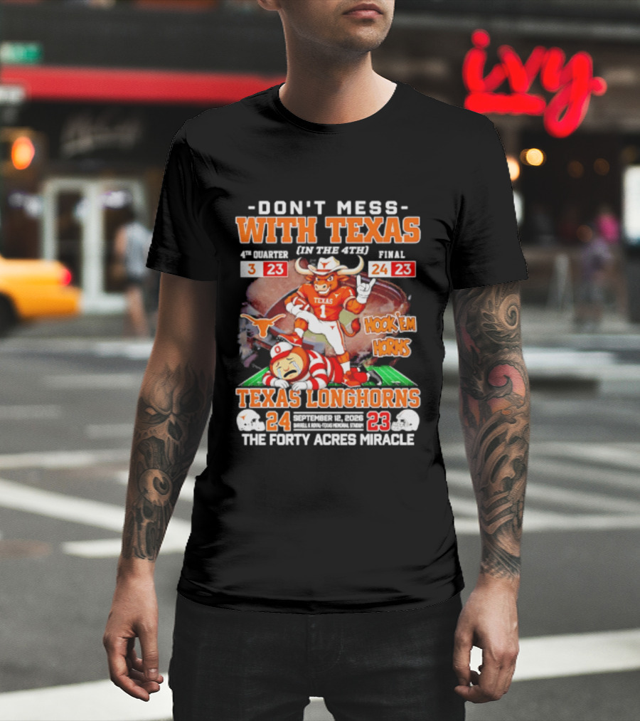 Texas Longhorns Don't Mess With Texas Hook 'Em Horns The Forty Acres Miracle 24 To 23 Victory T-Shirt