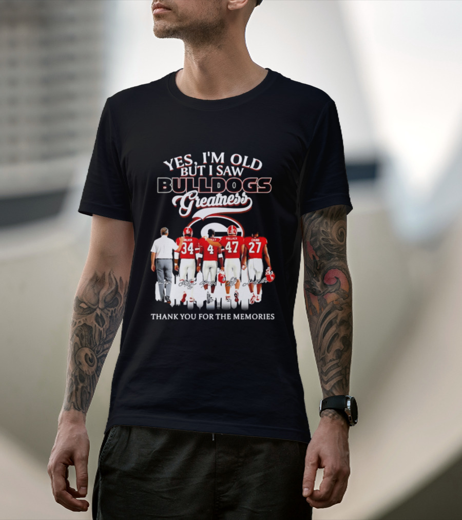 Yes I'm Old But I Saw Bulldogs Greatness Thank You For The Memories T-Shirt
