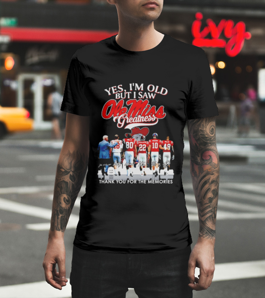 Yes I'm Old But I Saw Ole Miss Greatness Thank You For The Memories T-Shirt