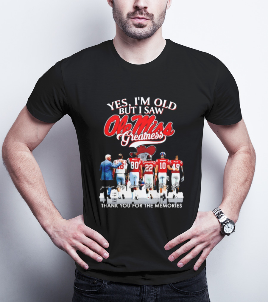 Yes I'm Old But I Saw Ole Miss Greatness Thank You For The Memories T-Shirt