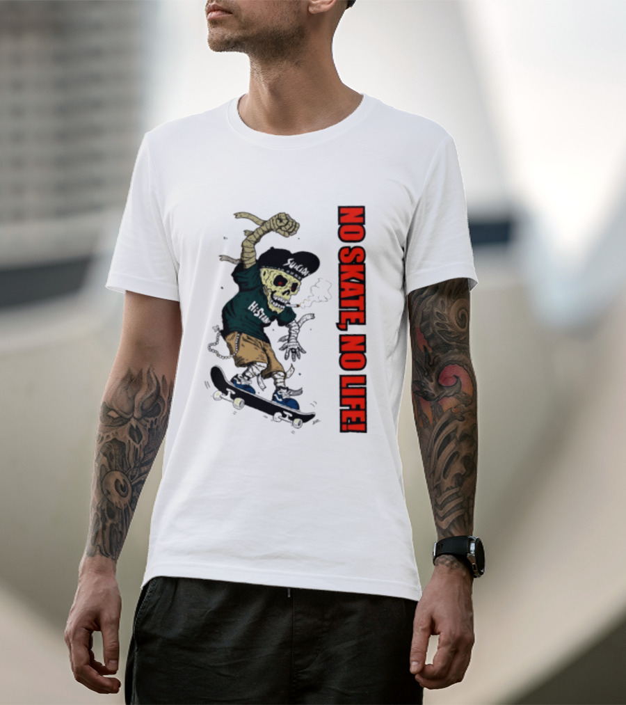 Skeleton Mummy Hi Stan No Skate No Life Skateboarding Skeleton T-Shirt