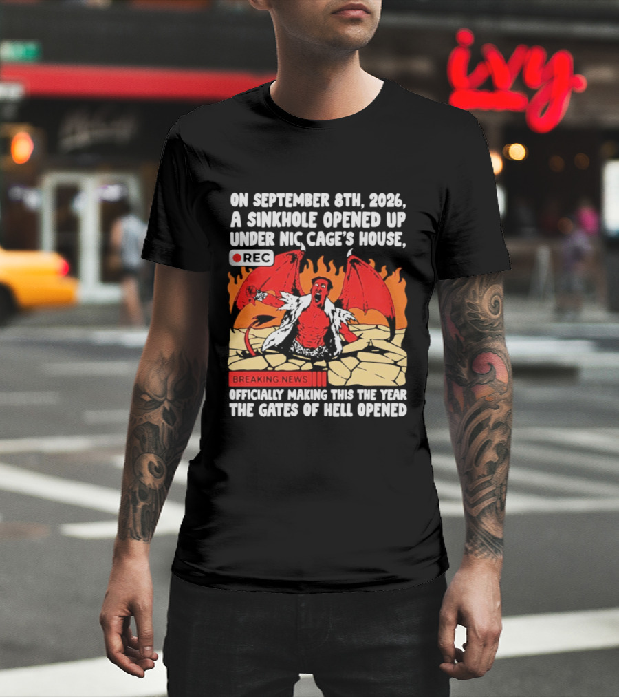 Nicolas Cage Sinkhole Opens Gates Of Hell September 6th 2026 Breaking News T-Shirt