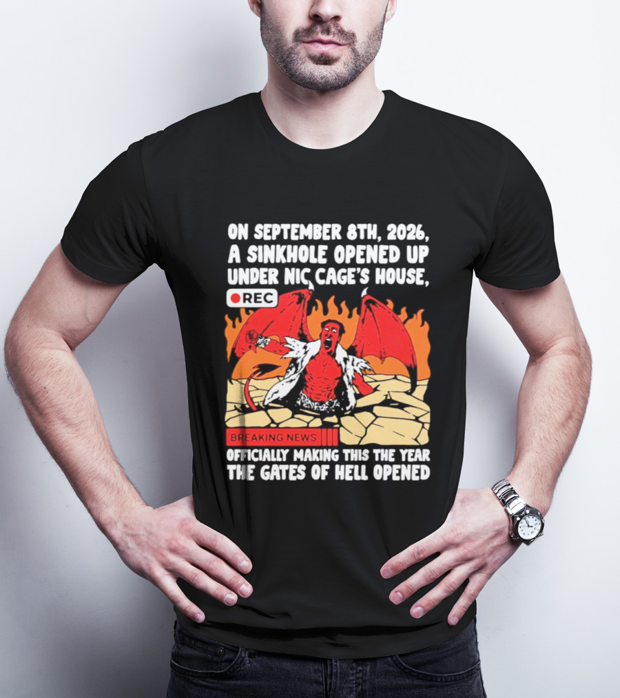 Nicolas Cage Sinkhole Opens Gates Of Hell September 6th 2026 Breaking News T-Shirt