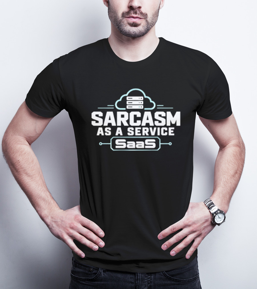 Sarcasm As A Service SaaS Cloud Computing Developer T-Shirt