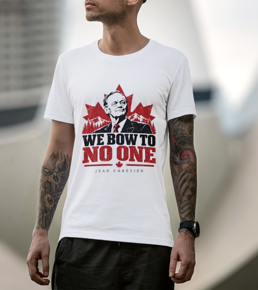 We Bow To No One Jean Chrétien Canada Maple Leaf Leadership T-Shirt
