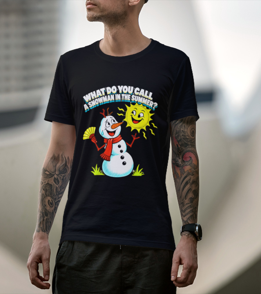 What Do You Call A Snowman In The Summer A Puddle Funny Sun And Fan T-Shirt