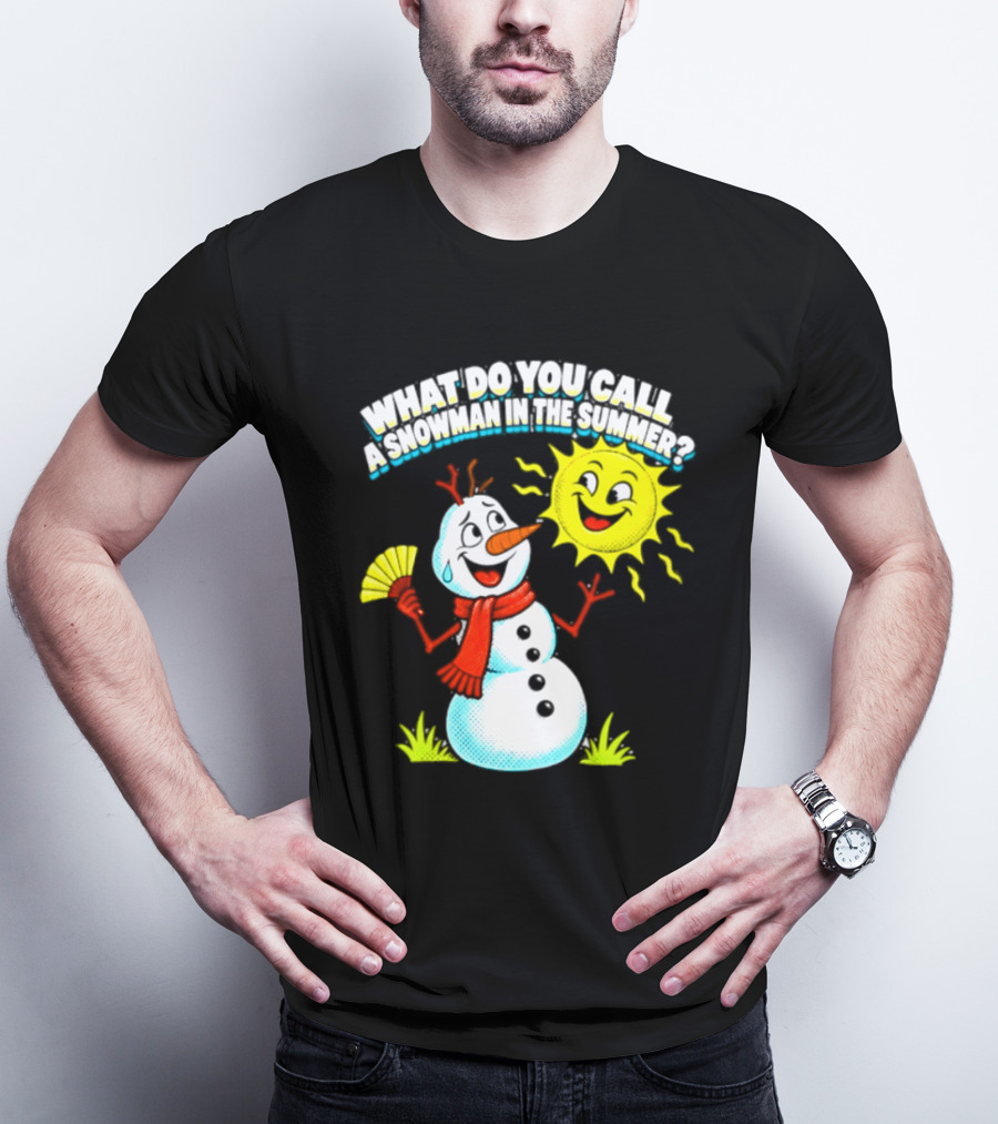 What Do You Call A Snowman In The Summer A Puddle Funny Sun And Fan T-Shirt