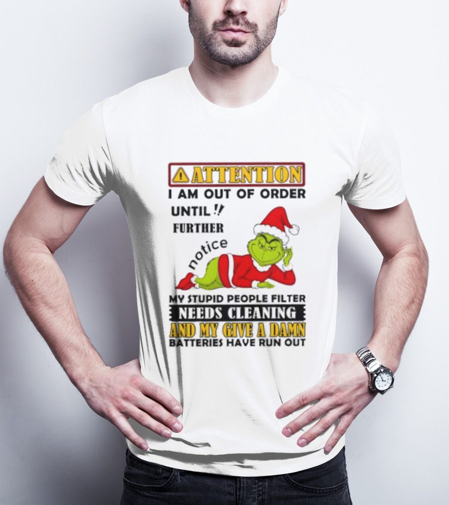 Attention I Am Out Of Order Until Further Notice Grinch My Attitude Needs Alignment Give A Damn Broken T-Shirt