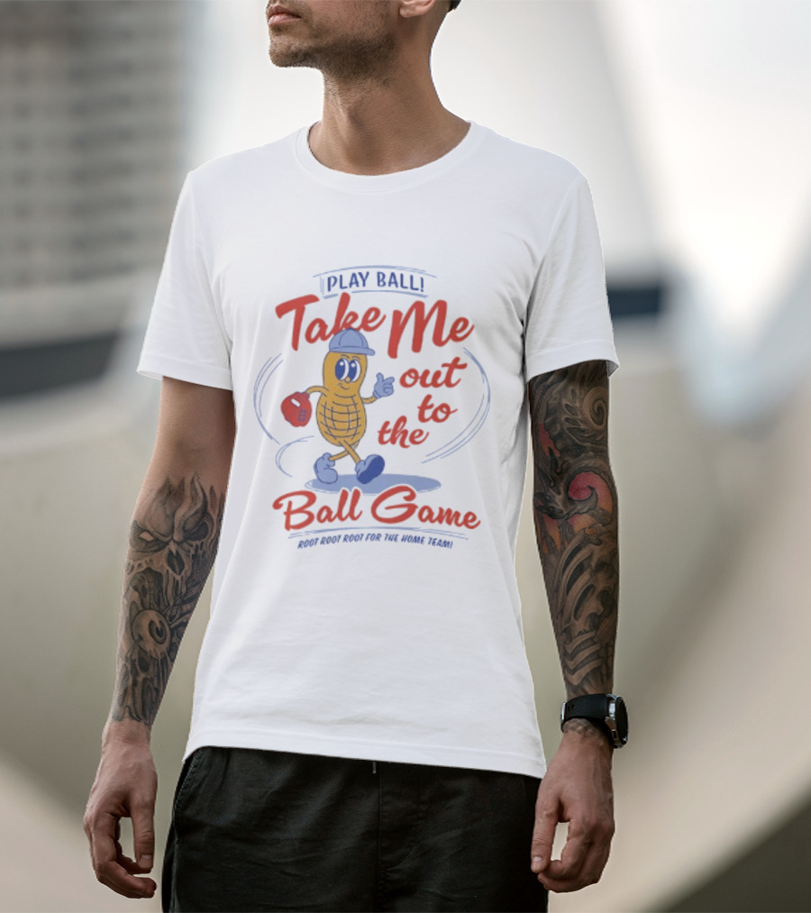 Play Ball Take Me Out To The Ball Game Root Root Root For The Home Team Peanut T-Shirt