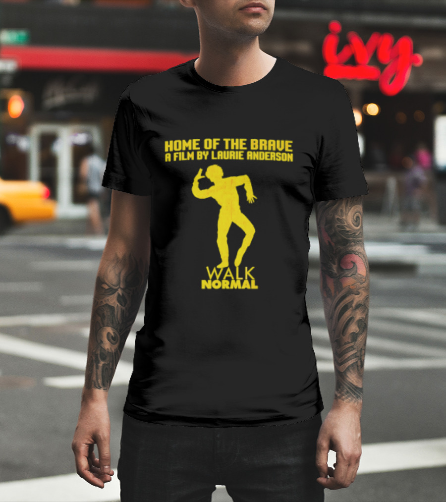 Home Of The Brave A Film By Laurie Anderson Walk Normal T-Shirt
