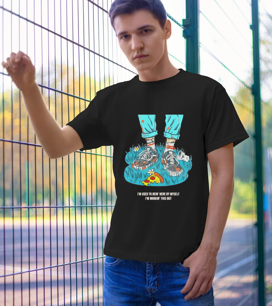 I'm Used To Bein' Here By Myself Pizza And Sneakers In The Grass T-Shirt