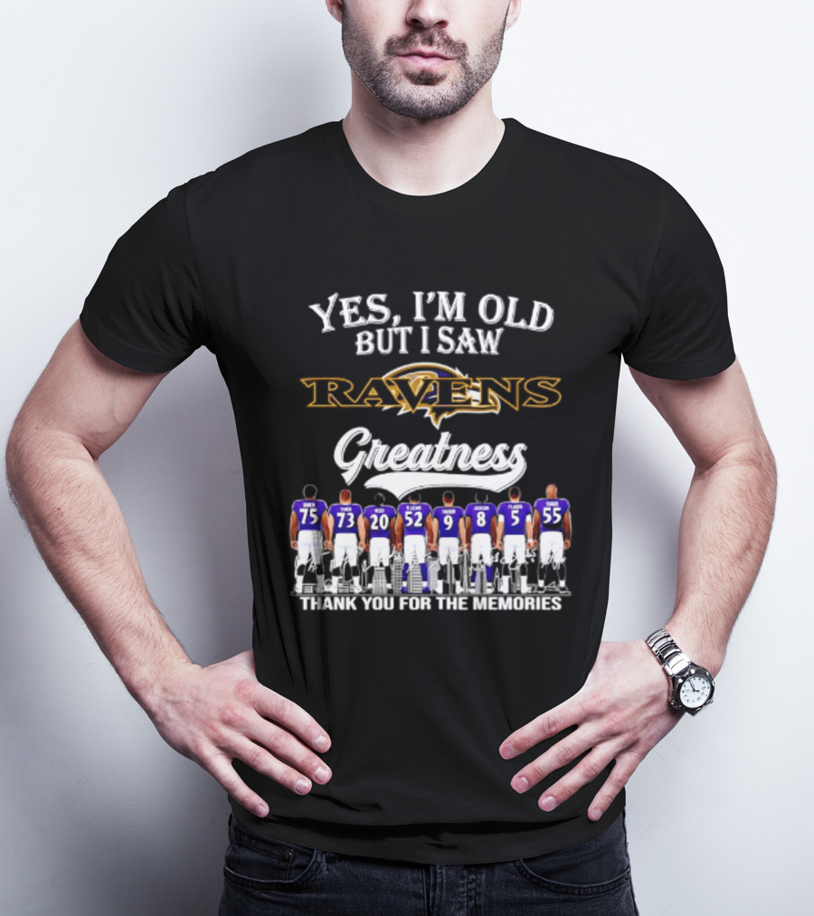 Yes I'm Old But I Saw Ravens Greatness Thank You For The Memories T-Shirt