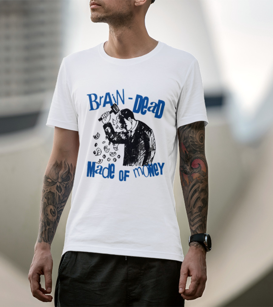Brain Dead Made Of Money Satire Capitalism Hammer T-Shirt