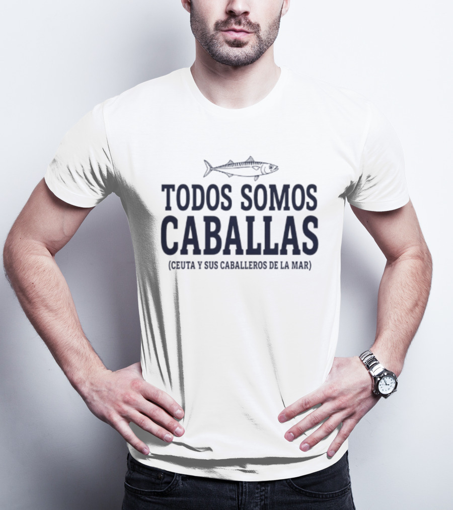 Todos Somos Caballas Ceuta Y Sus Caballeros De La Mar Real Madrid Players T-Shirt