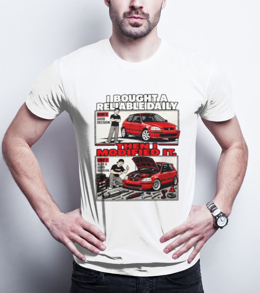 I Bought A Reliable Daily Car Then I Modified It With Good Decision Steps And VTEC T-Shirt