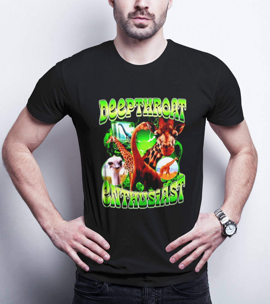 Deepthroat Enthusiast Giraffe Dinosaur Ostrich Funny Animal Lovers T-Shirt