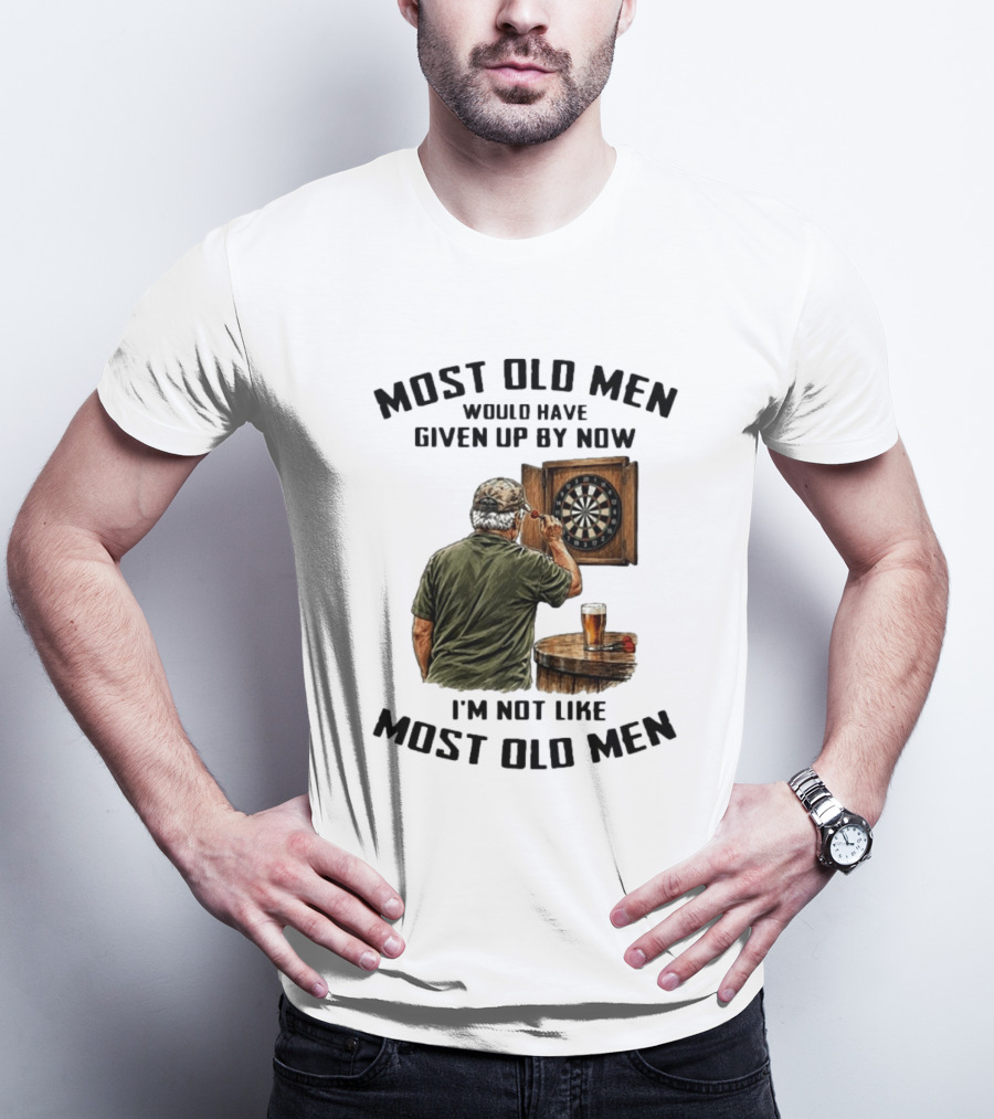 Darts Most Old Men Would Have Given Up By Now I'm Not Like Most Old Men T-Shirt