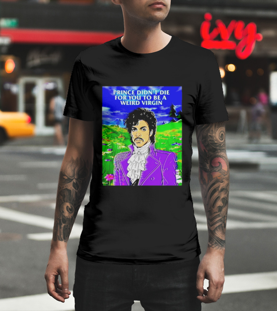 Prince Didn't Die For You To Be A Weird Virgin Cartoon Style Purple Coat T-Shirt