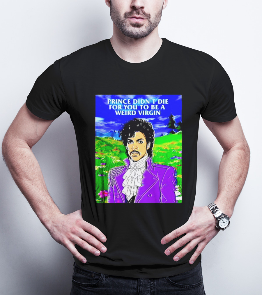 Prince Didn't Die For You To Be A Weird Virgin Cartoon Style Purple Coat T-Shirt