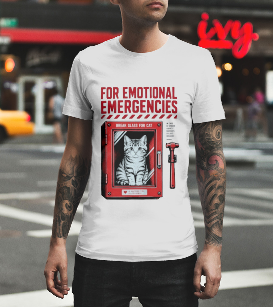 For Emotional Emergencies Break Glass For Cat A Happier You Is Possible T-Shirt