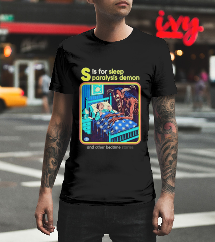 S Is For Sleep Paralysis Demon And Other Bedtime Stories Creepy T-Shirt