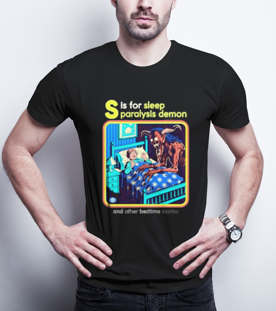 S Is For Sleep Paralysis Demon And Other Bedtime Stories Creepy T-Shirt